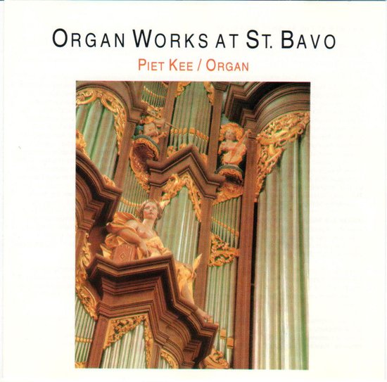 Piet Kee - Organ Works At St. Bavo, Piet Kee | Muziek | bol.com