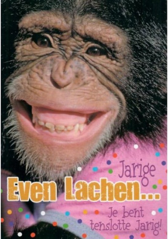 Jarige even lachen… Je bent tenslotte jarig! Een leuke kaart met een ...