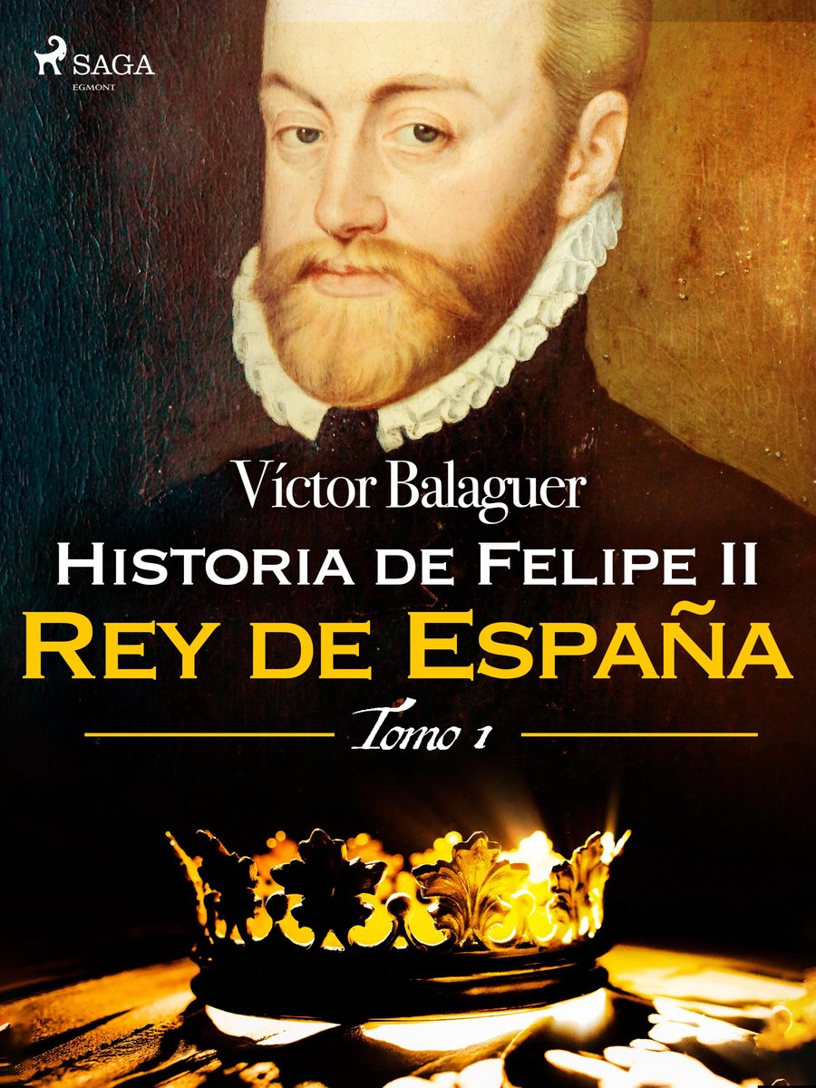 Historia de Felipe II Rey de España. Tomo I (ebook), Victor Balaguer ...