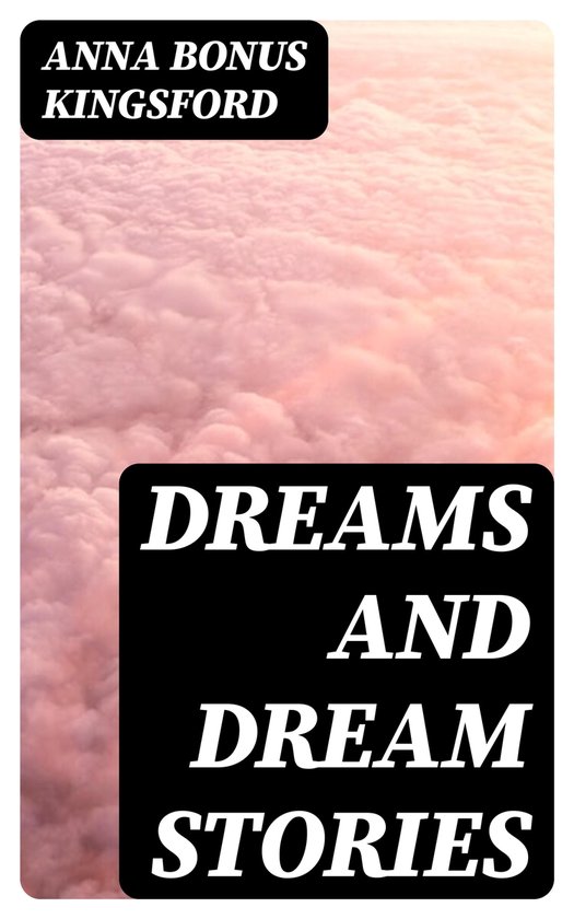 Dreams and Dream Stories (ebook), Anna Bonus Kingsford | 8596547169901 ...