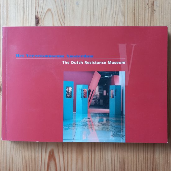 Het Verzetsmuseum Amsterdam = The Dutch Resistance Museum, L. van der ...