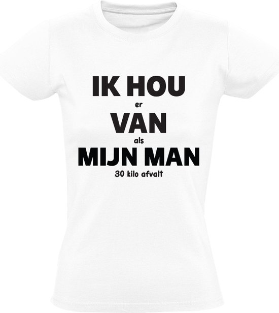 IK HOU er VAN als MIJN MAN 30 kilo afvalt Dames T-shirt | grappig ...