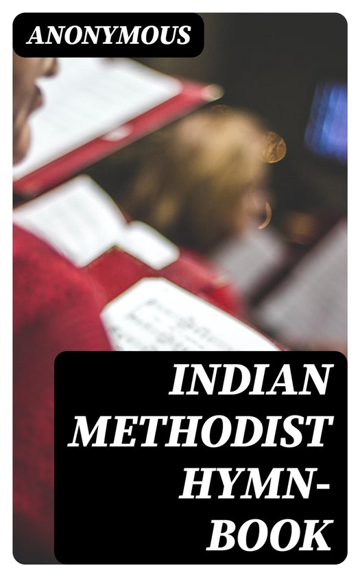 Indian Methodist Hymn-book (ebook), Anonymous | 8596547164937 | Boeken ...