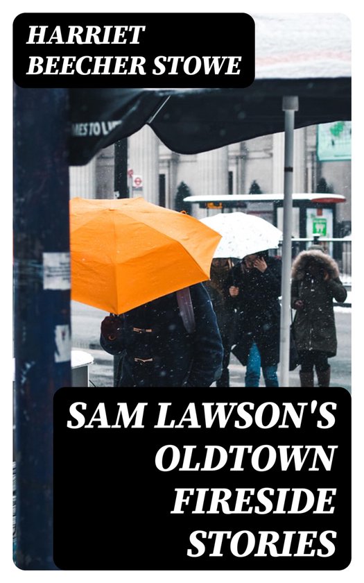 Sam Lawson's Oldtown Fireside Stories (ebook), Harriet Beecher Stowe | 8596547307822 |... | bol.com