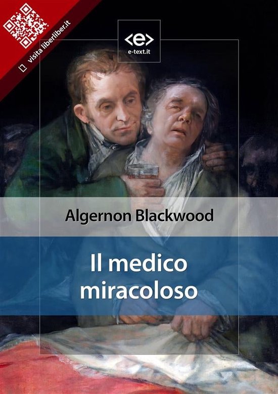 Liber Liber - Il medico miracoloso (ebook), Algernon Blackwood ...