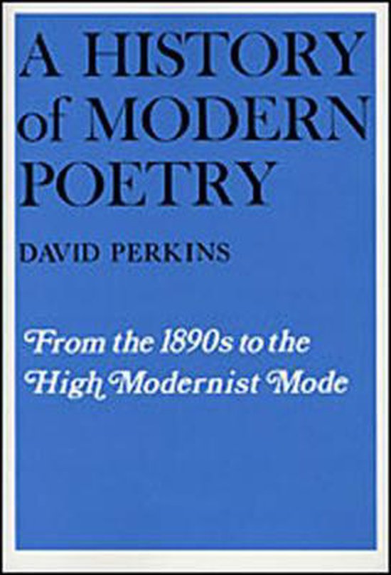 A History of Modern Poetry - From the 1890s to The High Modernist Mode ...