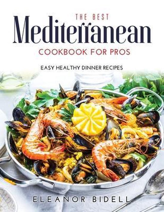 The Best Mediterranean Cookbook for Pros, Eleanor Bidell ...