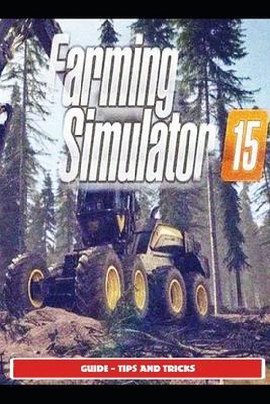 Farming Simulator 15 Guide - Tips and Tricks, Sunx3 | 9798508314736 ...