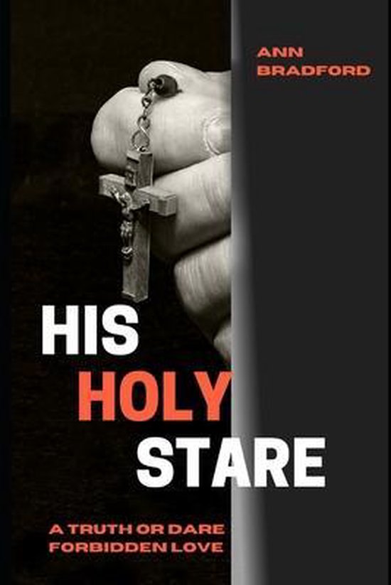 Truth or Dare Forbidden Love- His Holy Stare, Ann Bradford ...