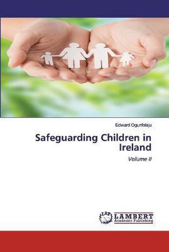 Safeguarding Children in Ireland | 9786202564441 | Edward Ogunfolaju ...