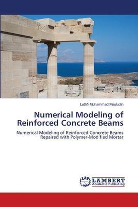 Numerical Modeling of Reinforced Concrete Beams | 9783659414756 ...