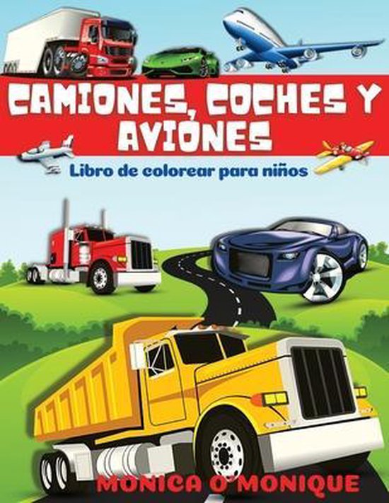 Libro Para Colorear de Camiones, Coches y Aviones Para Ninos, Monica O ...