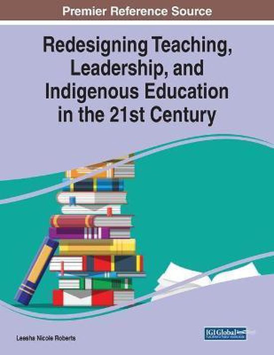 Redesigning Teaching, Leadership, and Indigenous Education in the 21st ...