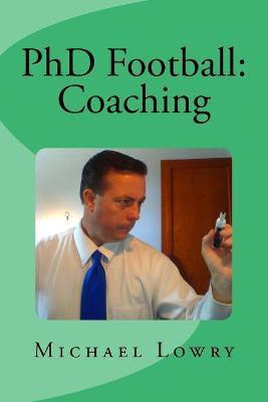 PhD Football, Michael J Lowry | 9781514393321 | Boeken | bol.com
