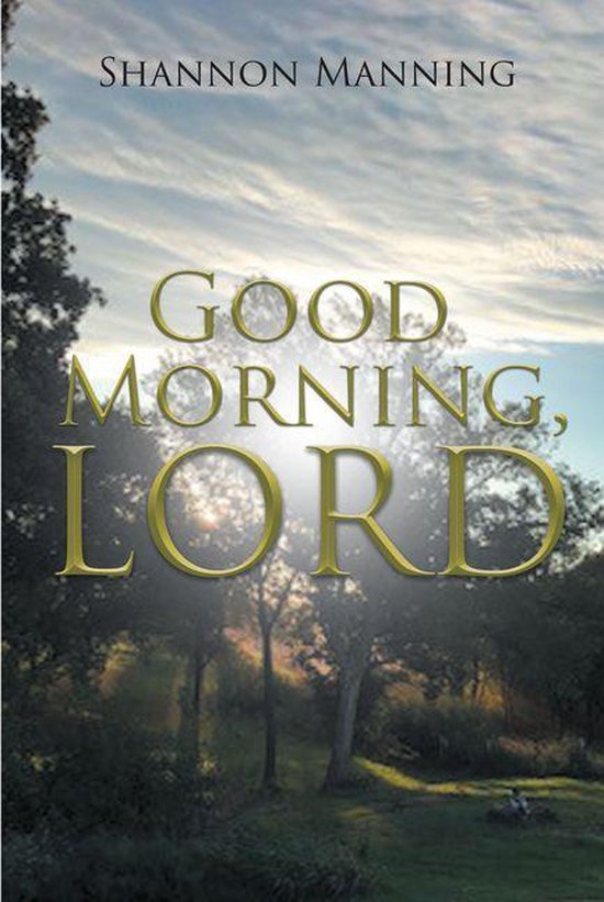Good Morning, Lord (ebook), Shannon Manning | 9781645591795 | Boeken ...
