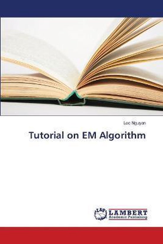 Tutorial on EM Algorithm, Loc Nguyen | 9786139819713 | Boeken | bol.com Tutorial on EM Algorithm, Loc Nguyen | 9786139819713 | Boeken | bol.com