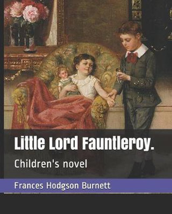 Little Lord Fauntleroy., Frances Hodgson Burnett | 9781704678610 | Boeken | bol.com