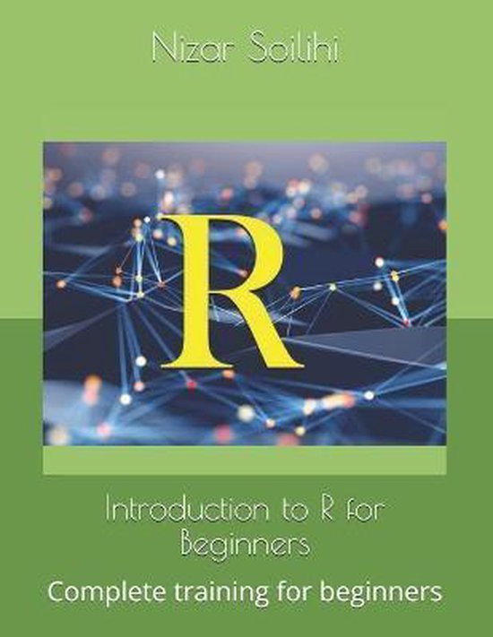 Introduction to R for Beginners | 9798707207501 | Nizar Soilihi ...