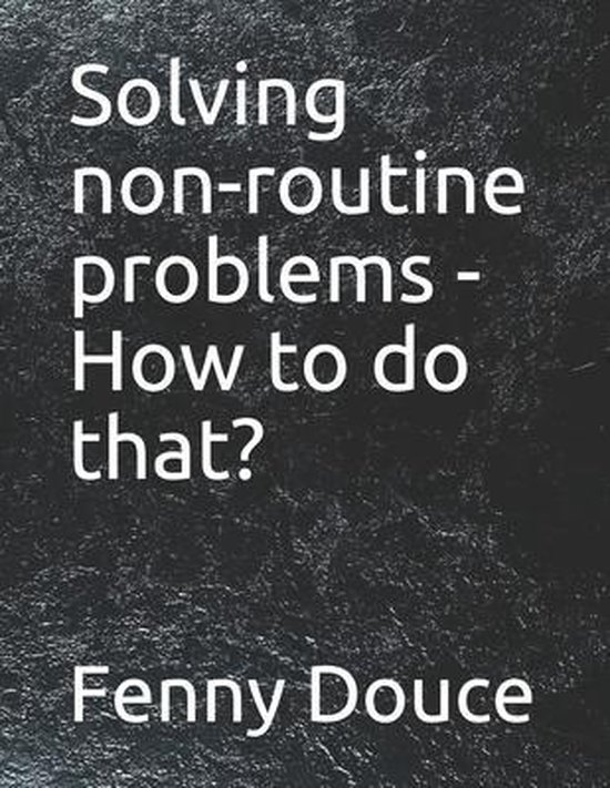 Solving non-routine problems - How to do that? | 9798529751350 | Fenny ...