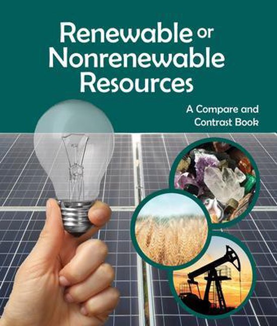 Compare and Contrast- Renewable or Nonrenewable Resources? a Compare ...