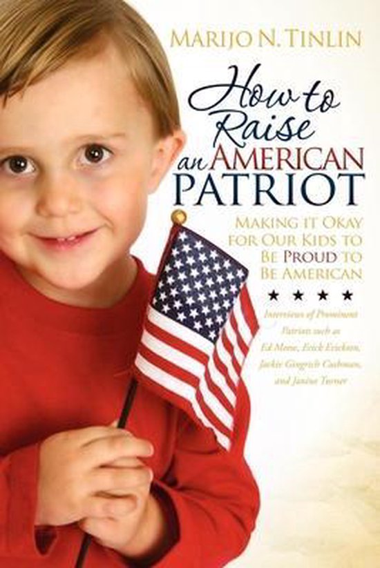 How to Raise an American Patriot | 9781600379505 | Marijo N. Tinlin ...