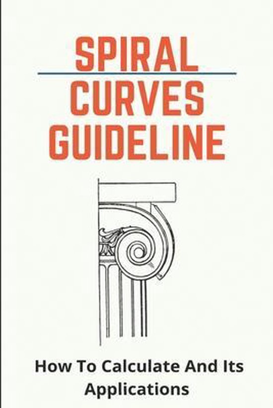 Spiral Curves Guideline: How To Calculate And Its Applications ...