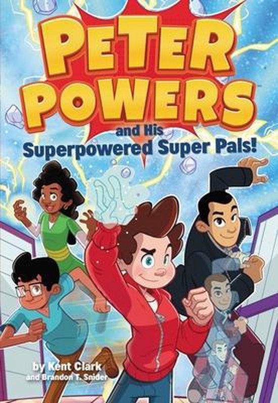 Peter Powers and His Superpowered Super Pals!, Kent Clark ...