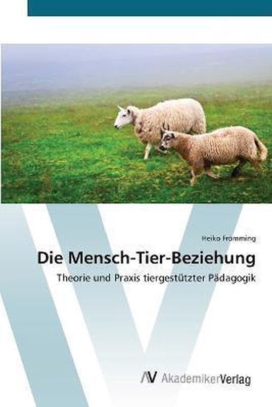 Die Mensch-Tier-Beziehung, Heiko Frömming | 9783639411393 | Boeken | bol.com