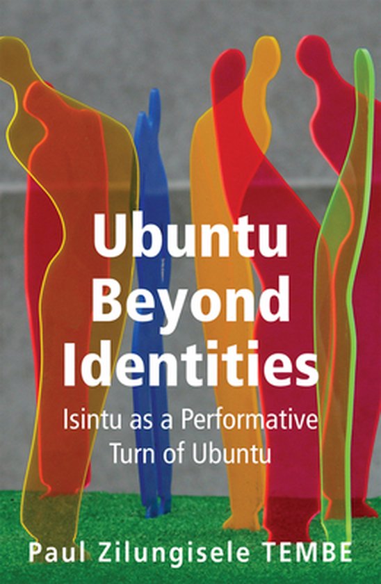 Ubuntu Beyond Identities: Isintu as a Performative Turn of Ubuntu, Carlo Mombelli |... | bol
