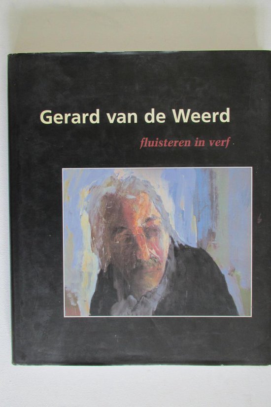 Fluisteren in verf - Gerard van de Weerd, J. Jong | 9789080701915 | Boeken | bol