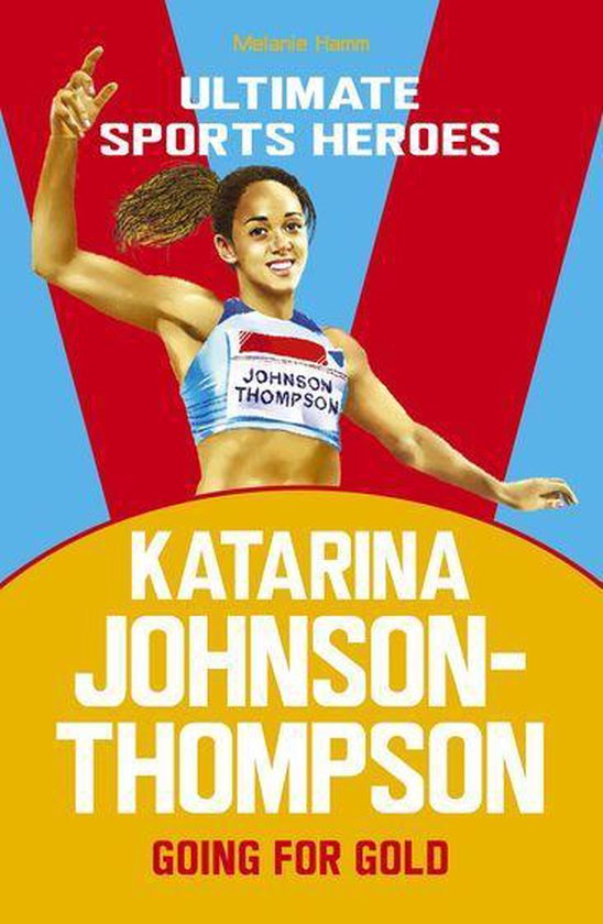 Ultimate Sports Heroes - Katarina Johnson-Thompson (Ultimate Sports ...