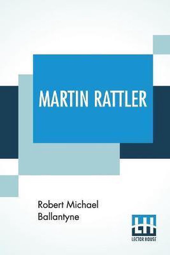 Martin Rattler, Robert Michael Ballantyne | 9789353362065 | Boeken ...