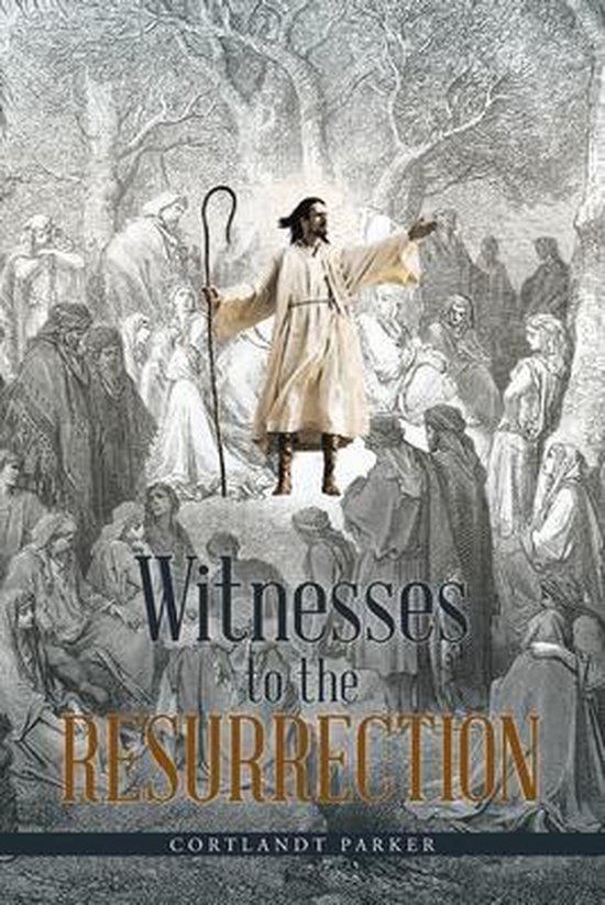 Witnesses to the Resurrection | 9781637691267 | Cortlandt Parker ...
