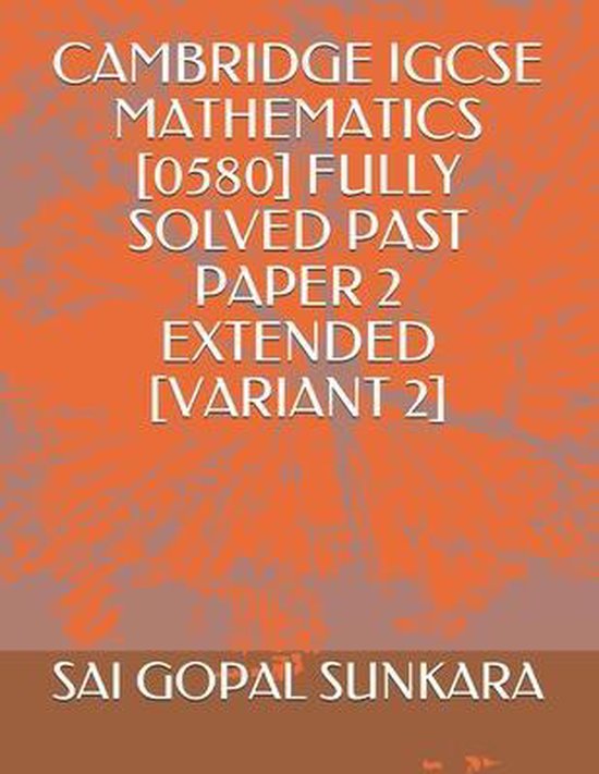 Cambridge Igcse Mathematics [0580] Fully Solved Past Paper 2 Extended ...