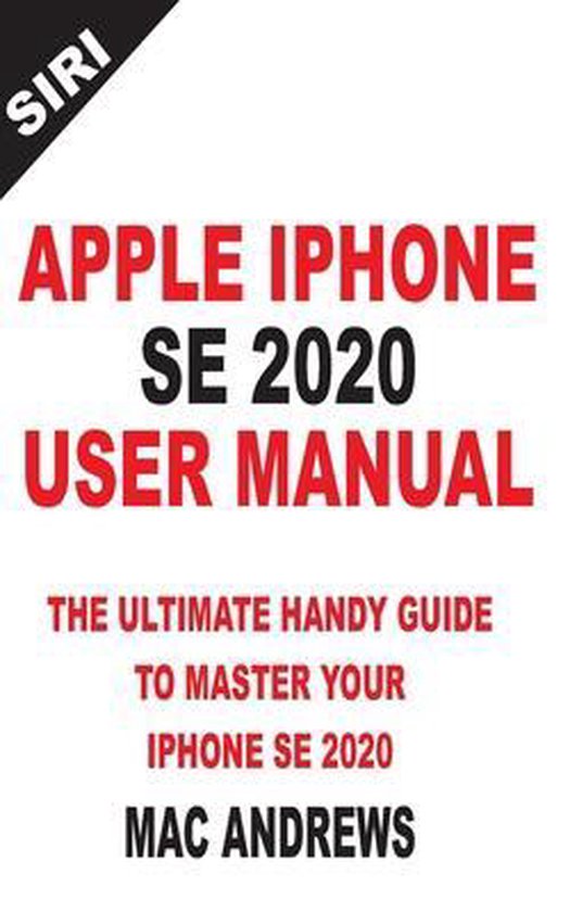 Apple iPhone Se 2020 User Manual, Mac Andrews | 9798639490309 | Boeken ...
