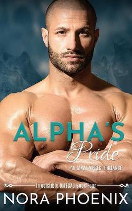 Irresistible Omegas- Alpha's Pride, Nora Phoenix | 9781730785504 ... Irresistible Omegas- Alpha's Pride, Nora Phoenix | 9781730785504 ...