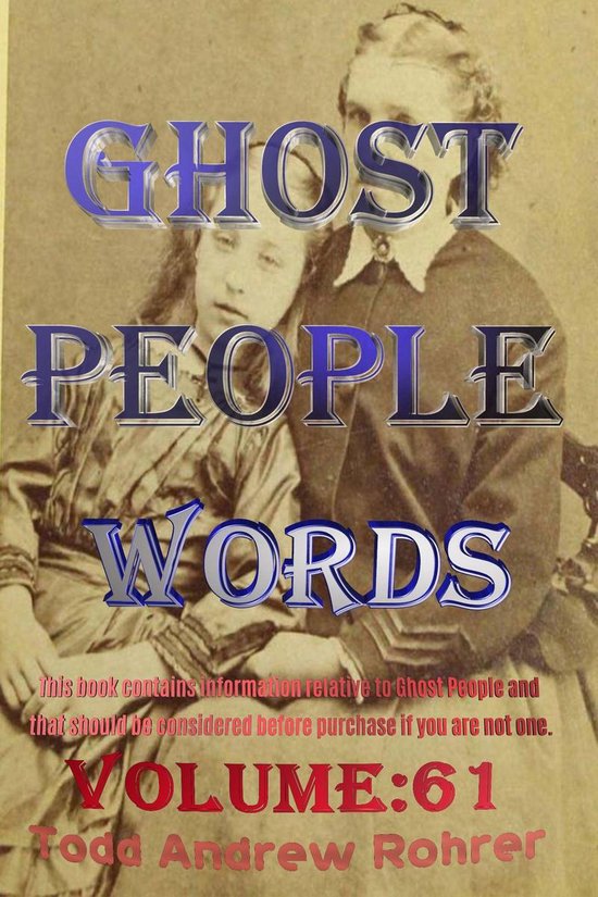 Ghost People Words: Volume:61 (ebook), Todd Andrew Rohrer ...