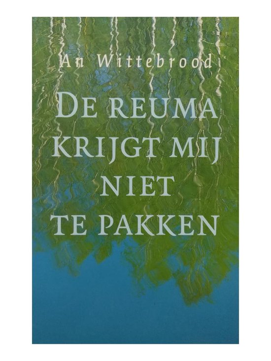 Reuma krijgt mij niet te pakken, Wittebrood | 9789051218480 | Boeken | bol