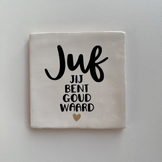 Juf, jij bent goud waard (Wit tegeltje) - Spreuktegel - Tegeltje met ...
