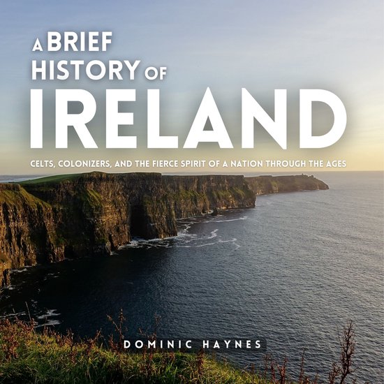Brief History of Ireland, A, Dominic Haynes | 9798318011191 | Boeken | bol