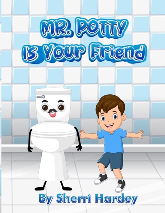 Mr Potty Is Your Friend, Sherri Hardey | 9798387008993 | Boeken | bol