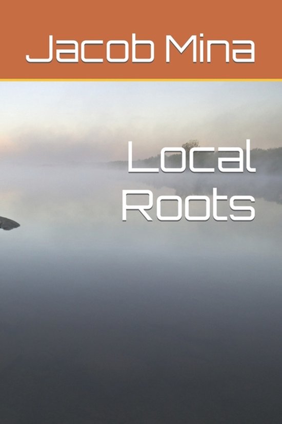Local Roots, Jacob Lorenzo Mina | 9798837954832 | Boeken | bol