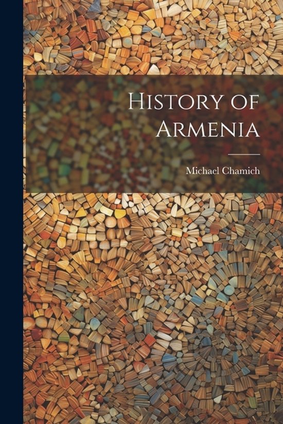 History of Armenia, Michael Chamich | 9781022825659 | Boeken | bol