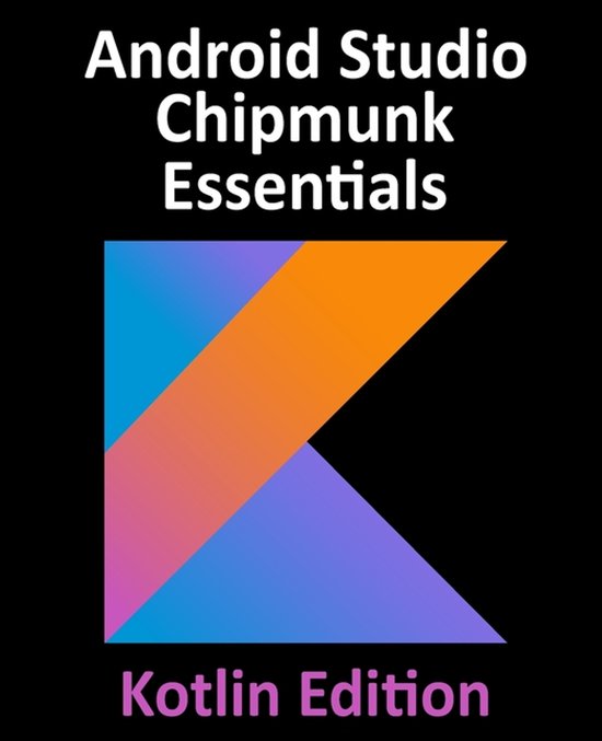 Android Studio Chipmunk Essentials - Kotlin Edition, Neil Smyth | 9781951442453 | Boeken | bol