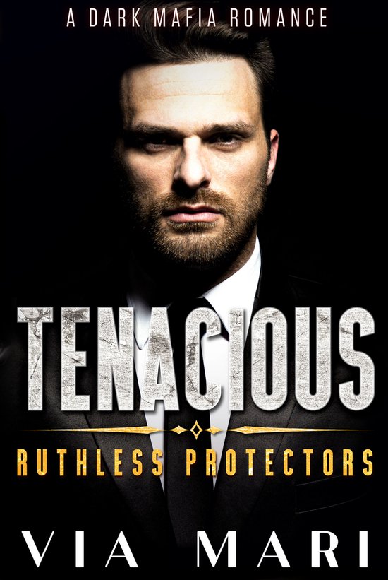 Ruthless Protectors 6 - Tenacious (ebook), Via Mari | 1230008952141 ...