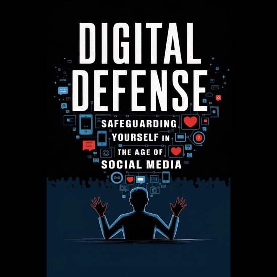 Digital Defense: Safeguarding Yourself in the Age of Social Media, Jose Nash |... | bol