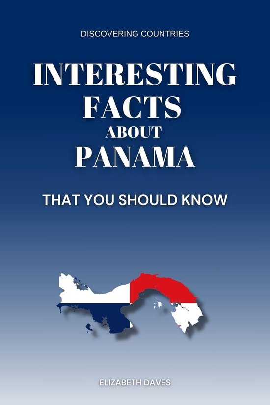 Discovering Countries - Interesting Facts About Panama That You Should ...