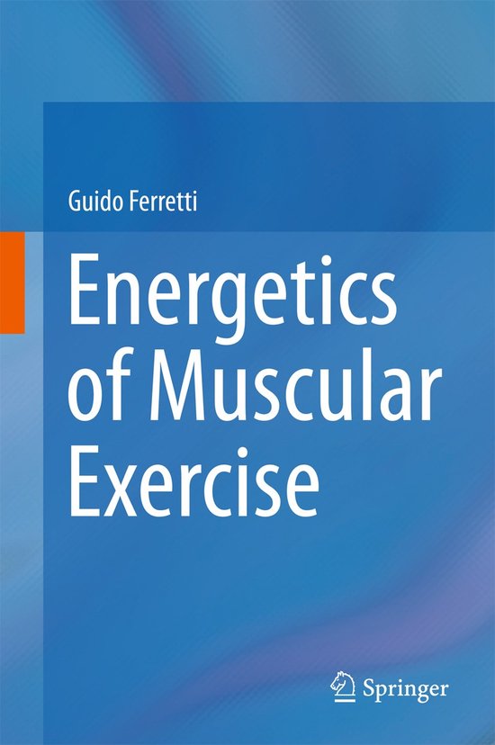 Energetics of Muscular Exercise | 9783319056357 | Guido Ferretti ...