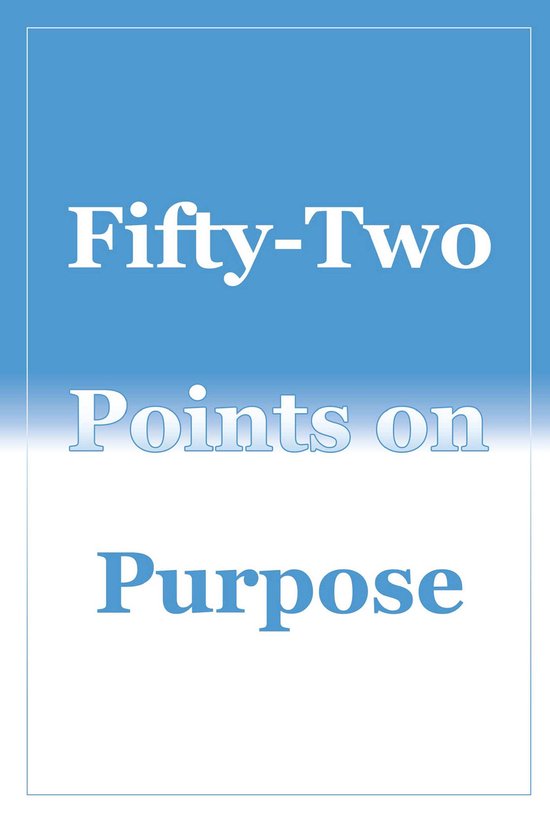 Fifty-Two Points on Purpose (ebook), Allen Cassel | 9798350996326 ...