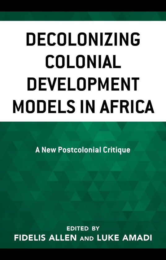 Decolonizing Colonial Development Models in Africa | 9781666901269 ...